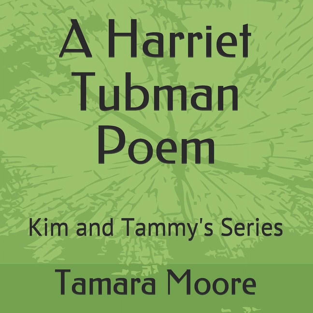 Kim and Tammy's: A Harriet Tubman Poem (Paperback) - Walmart.com