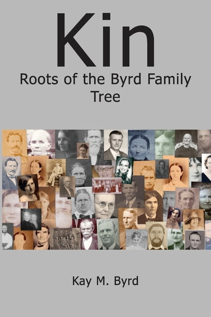 Kin: Roots of the Byrd Family Tree (Paperback) - Walmart.com