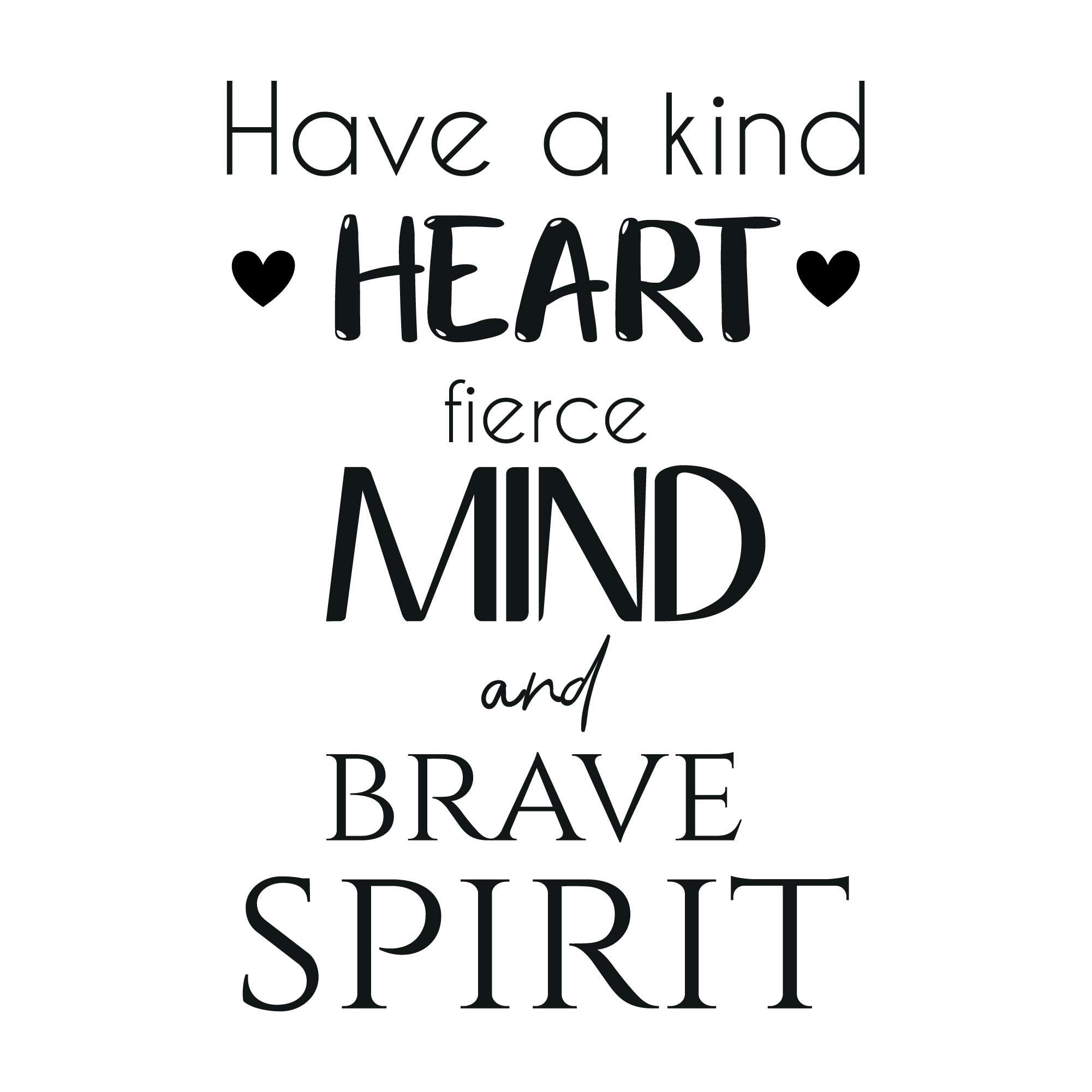 Have a Kind Heart Brave Mind Motivational Fierce Spirit Quote Decal ...