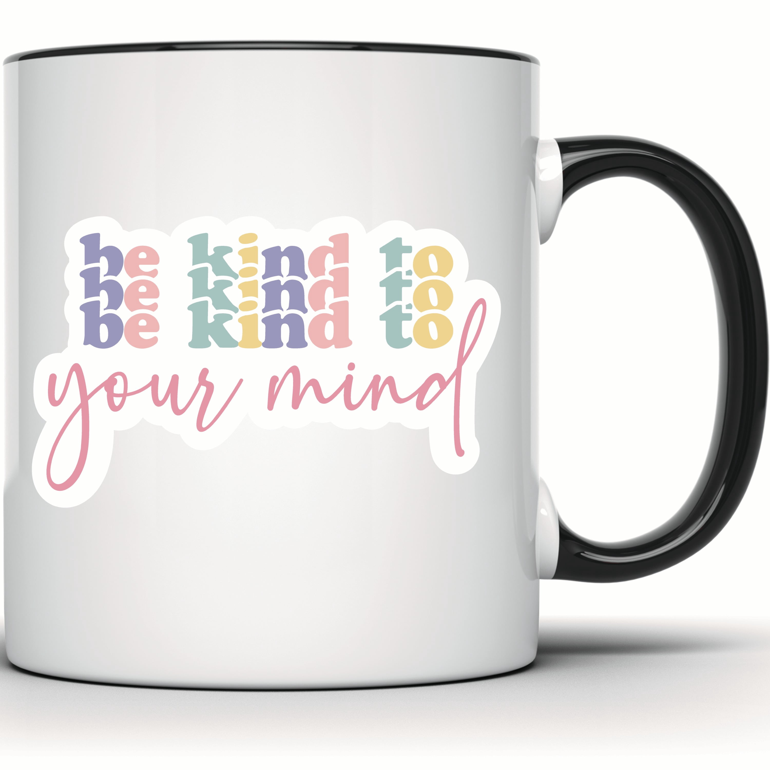 Be Kind to Your Mind Mug - Inspirational Positive Affirmations - Mental ...