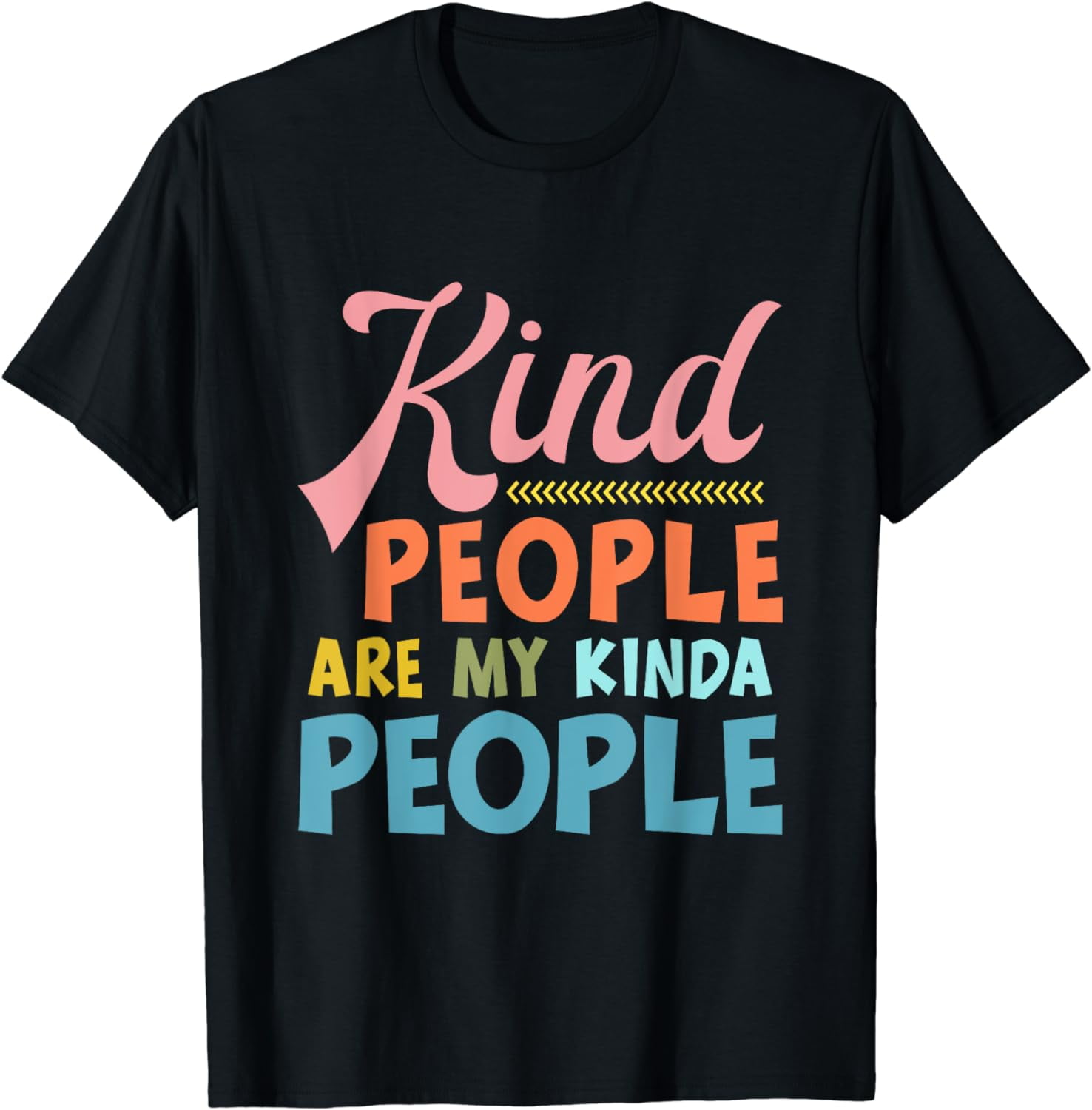 Kind People Are My Kinda People T Shirt - Walmart.com