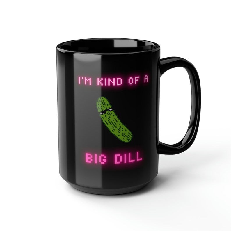 Kind of a Big Dill Pink Mug | Funny Work & Gaming Gift | 15oz Black ...