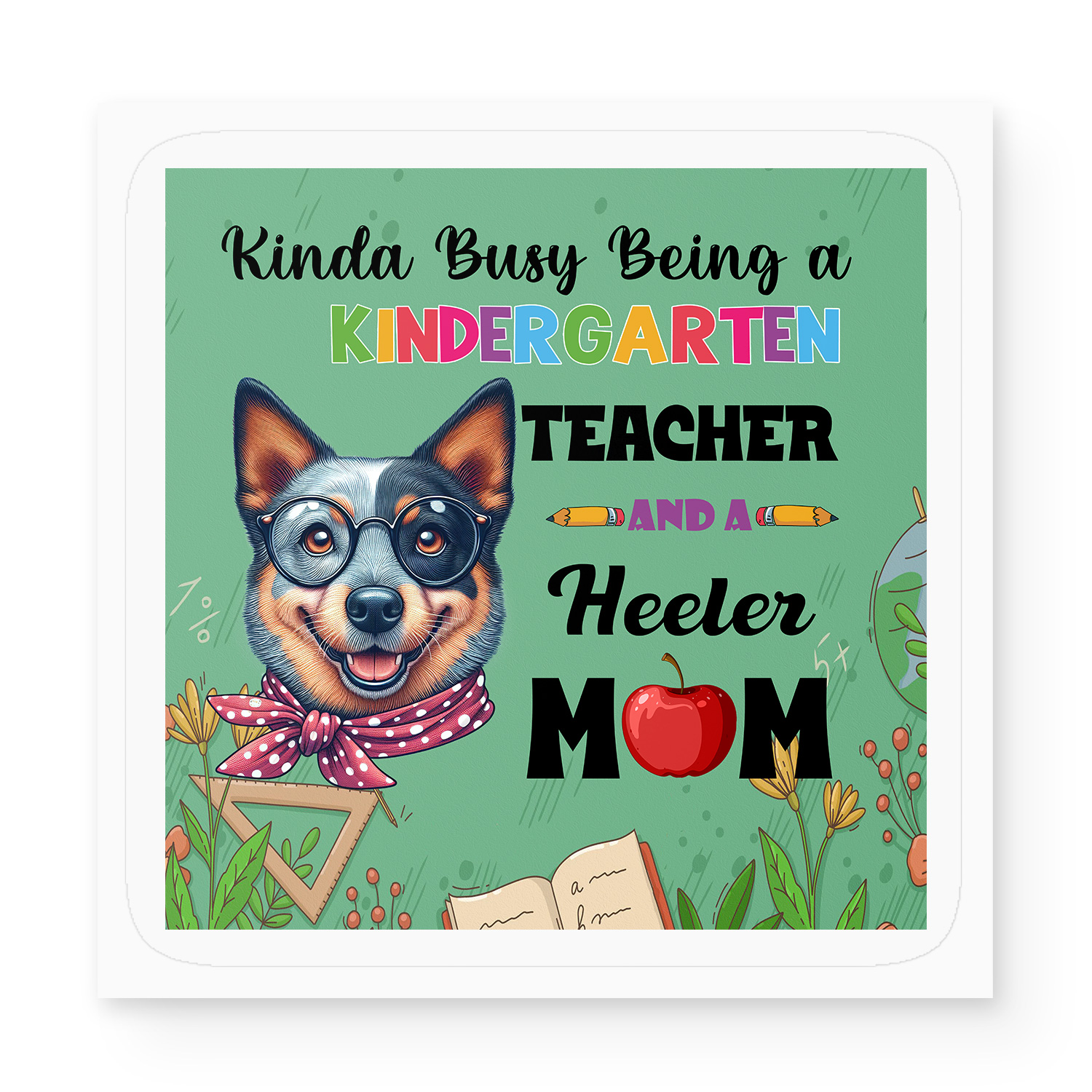 Kinda Busy Being Kindergarten Teacher and Australian Cattle Dog Mom ...