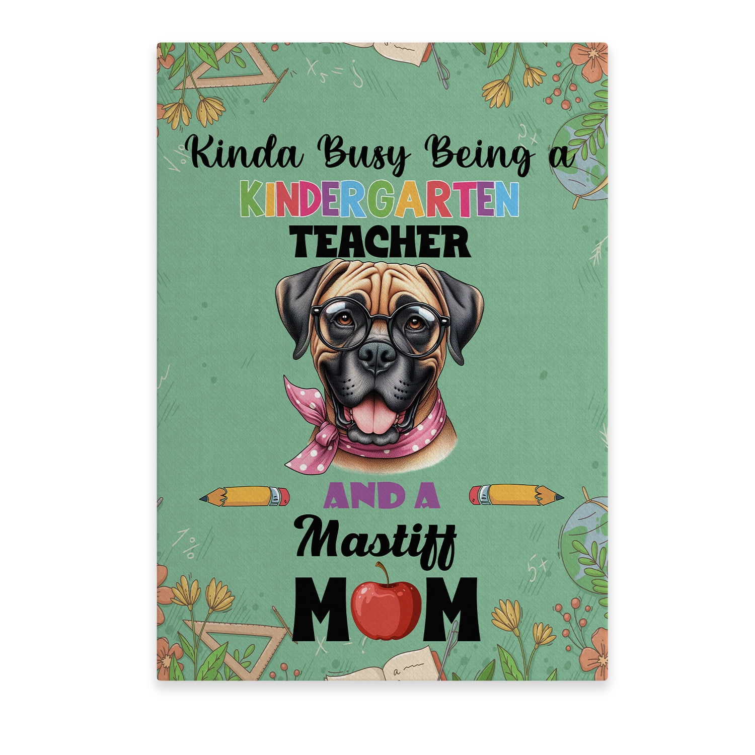 Kinda Busy Being Kindergarten Teacher and Mastiff Mom Vertical Matte ...
