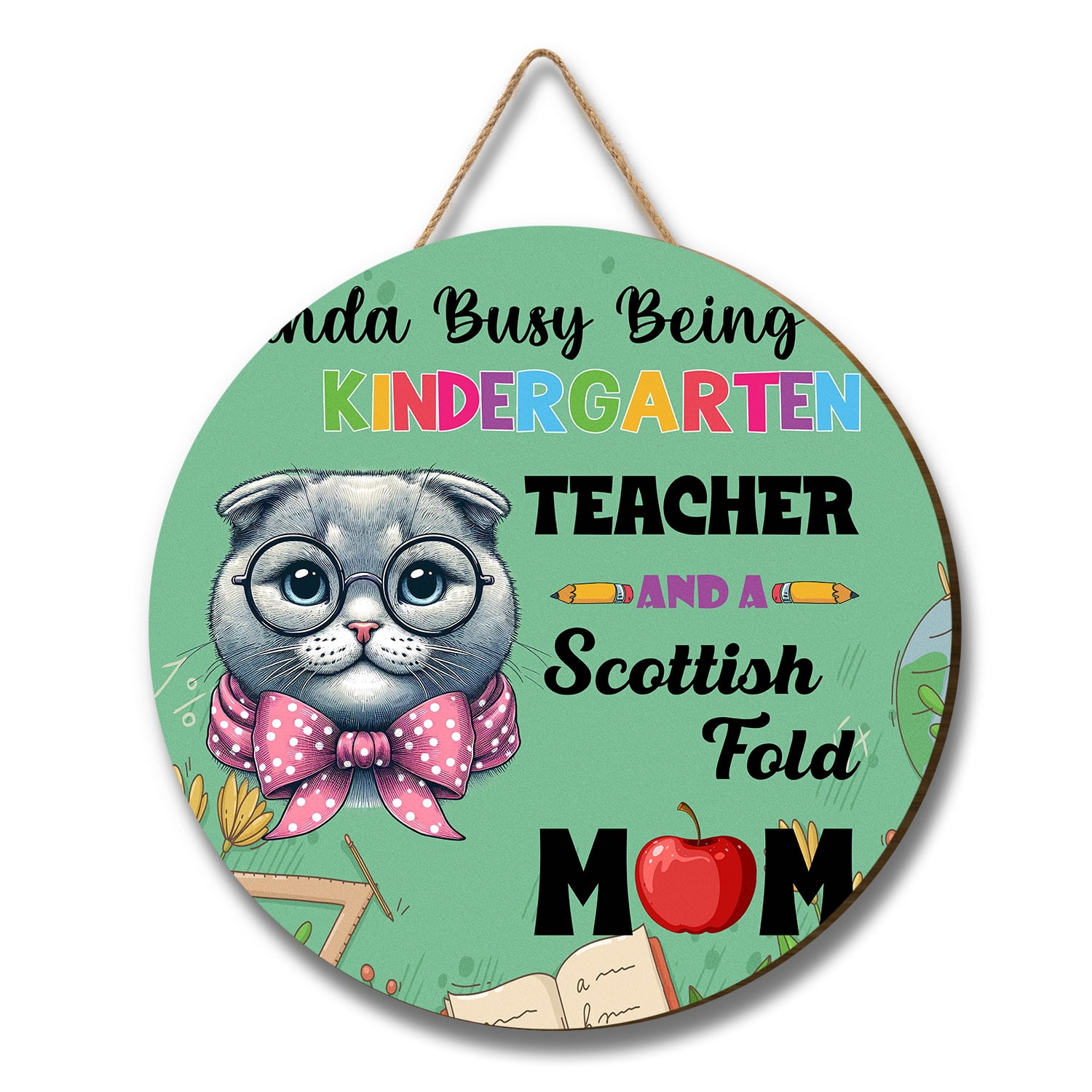 Kinda Busy Being Kindergarten Teacher and Scottish Fold Mom Round Wood ...