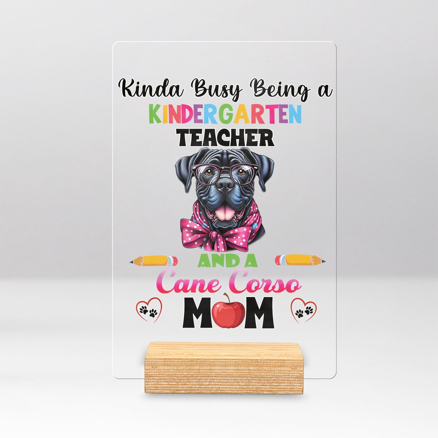 Kinda Busy Being Kindergarten Teacher and Cane Corso Mom Acrylic Plaque ...