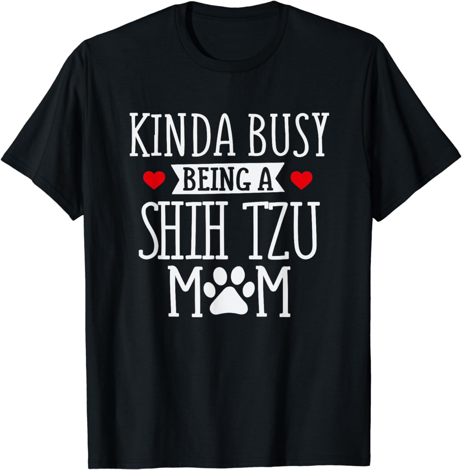 Kinda Busy Shih Tzu Mom - Funny Shih Tzu Lover Shirt Gift - Walmart.com