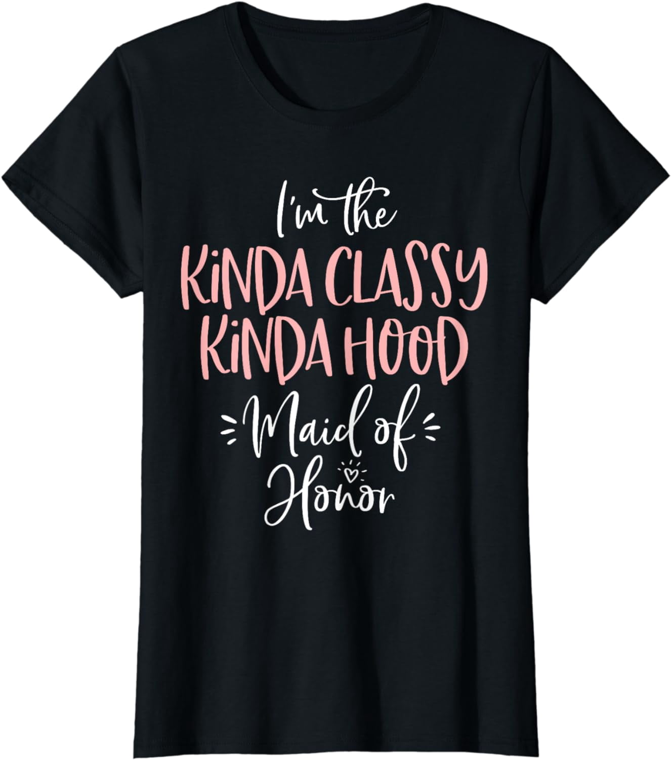 Kinda Classy Kinda Hood Maid of Honor T Shirt Bachelorette - Walmart.com
