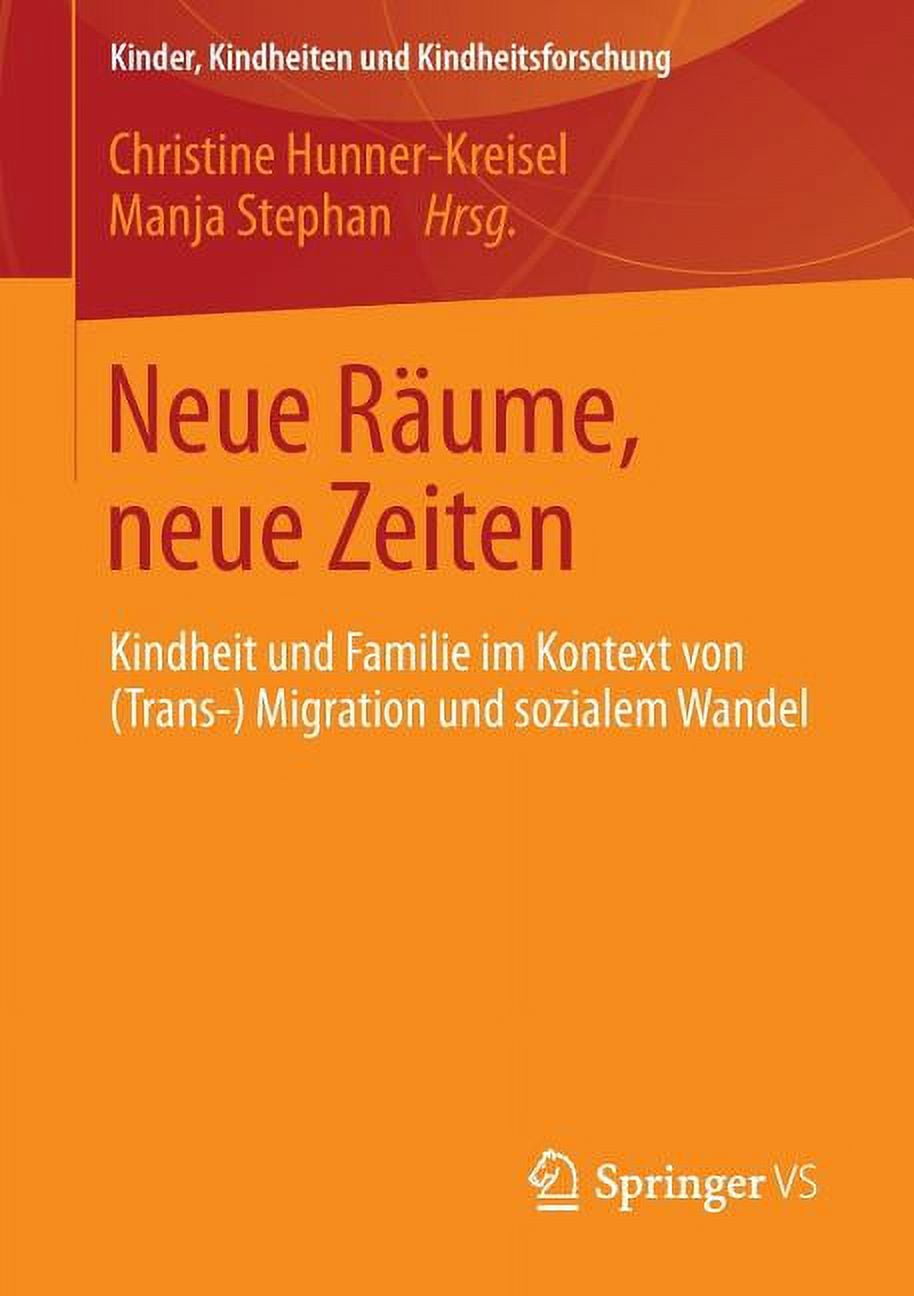 Kinder, Kindheiten Und Kindheitsforschung: Neue Räume, Neue Zeiten: Kindheit Und Familie Im ...