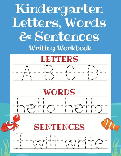 Kindergarten Letters, Words & Sentences Writing Workbook: Kindergarten ...