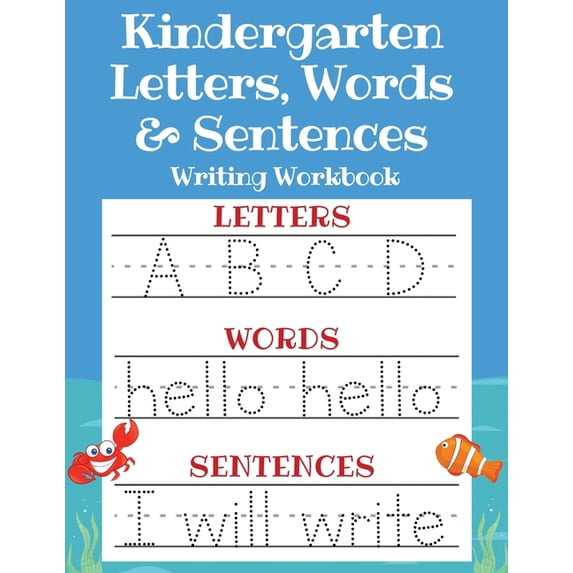 Kindergarten Letters, Words & Sentences Writing Workbook: Kindergarten ...