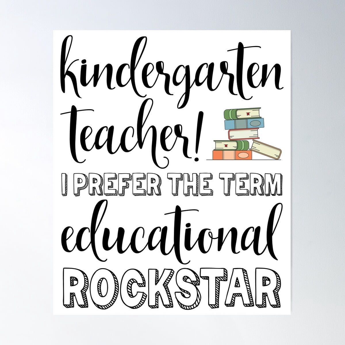 Kindergarten Teacher I Prefer The Term Educational Rockstar Poster Wall ...