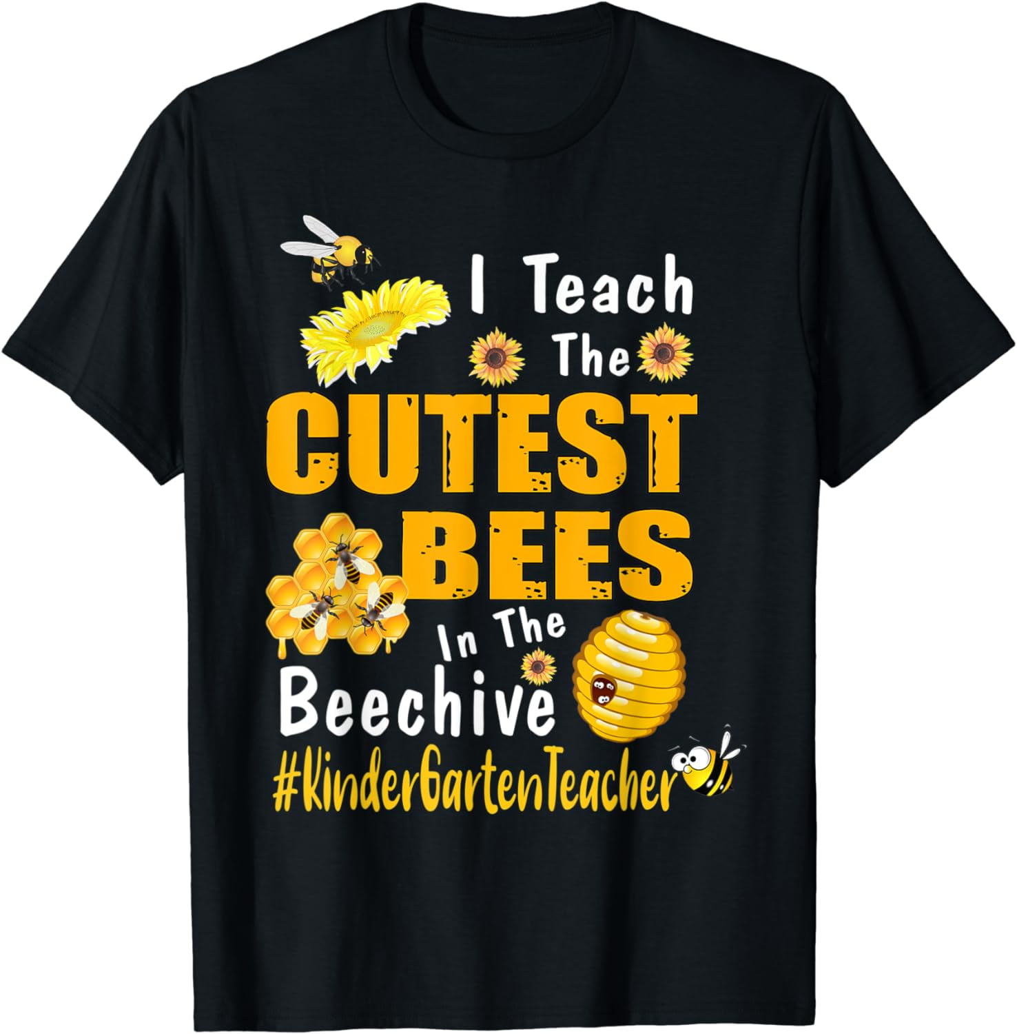 Kindergarten Teacher I Teach The Cutest Bees In The Beehive T-Shirt ...