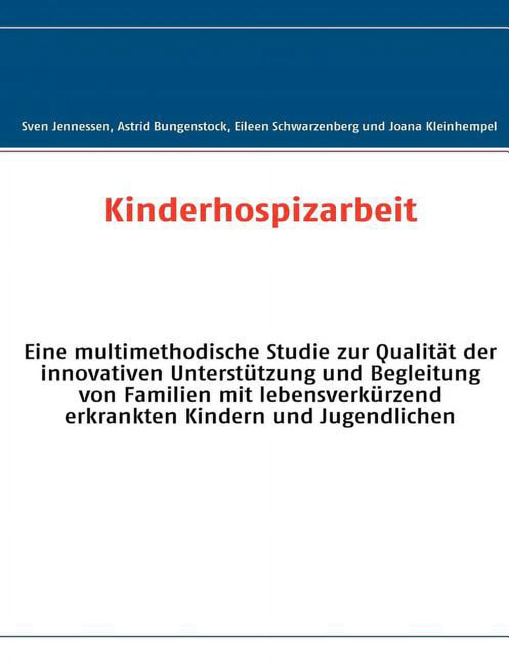 Kinderhospizarbeit : Eine multimethodische Studie zur Qualität der innovativen Unterstützung und ...