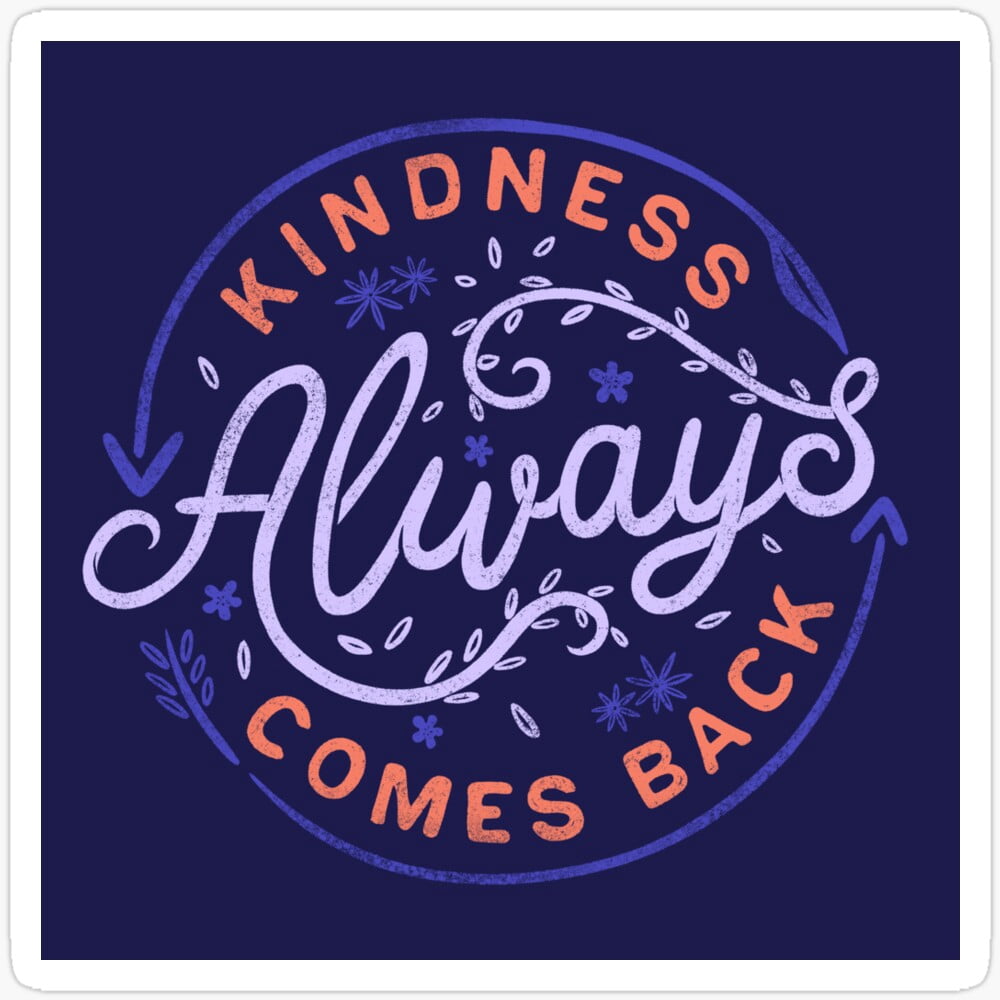 Kindness Always Comes Back Sticker Phone Decal Water Bottle Stickers ...