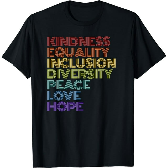 Kindness Equality Inclusion Diversity Peace Love Hope T-Shirt - Walmart.com
