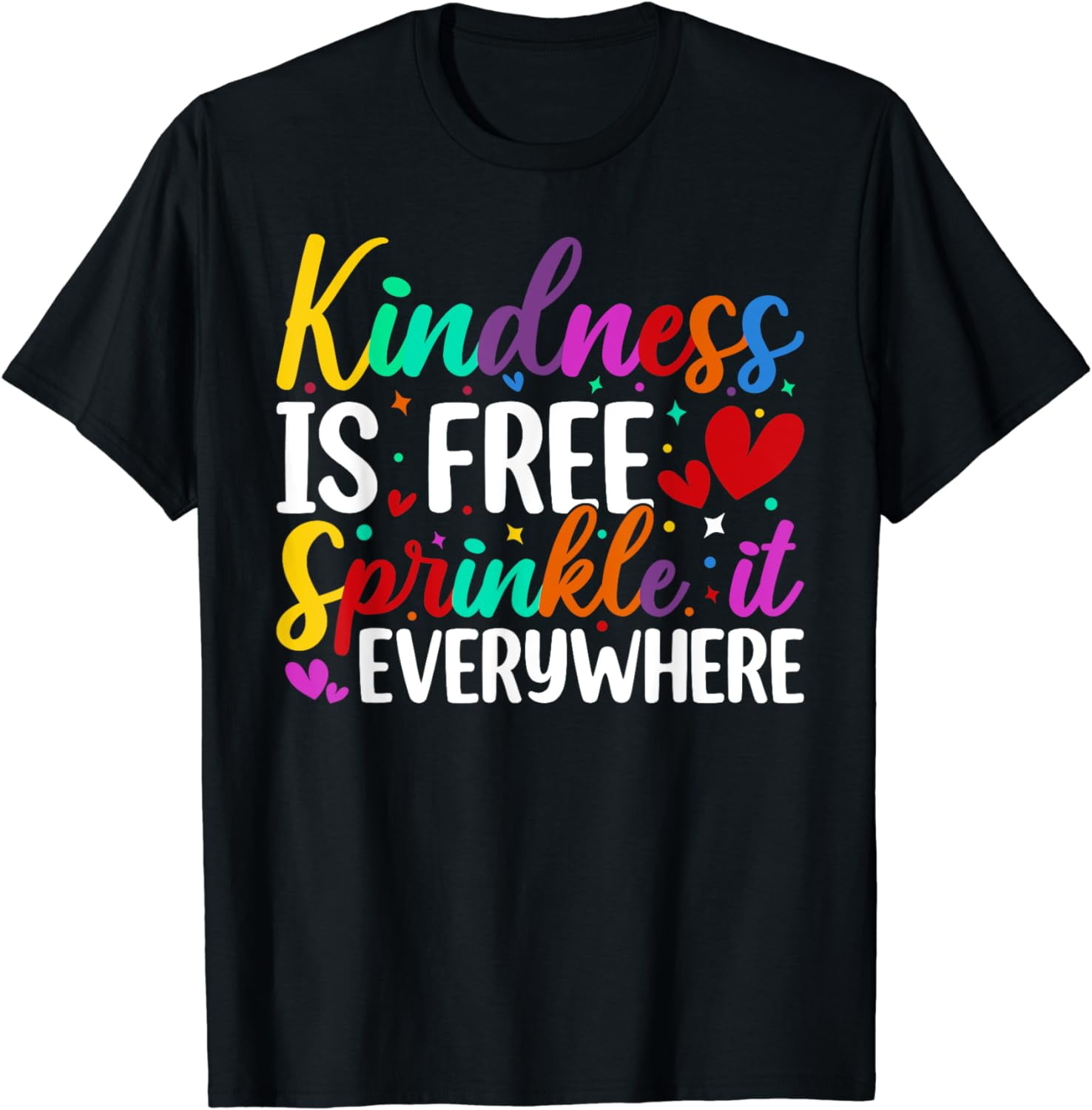 Kindness Is Free Sprinkle It Everywhere Be Kind T-Shirt - Walmart.com