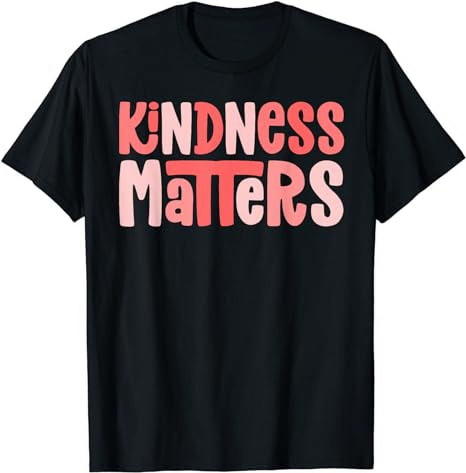 Kindness Matters Anti Bullying Shirts Teacher Gift Kind T-Shirt ...
