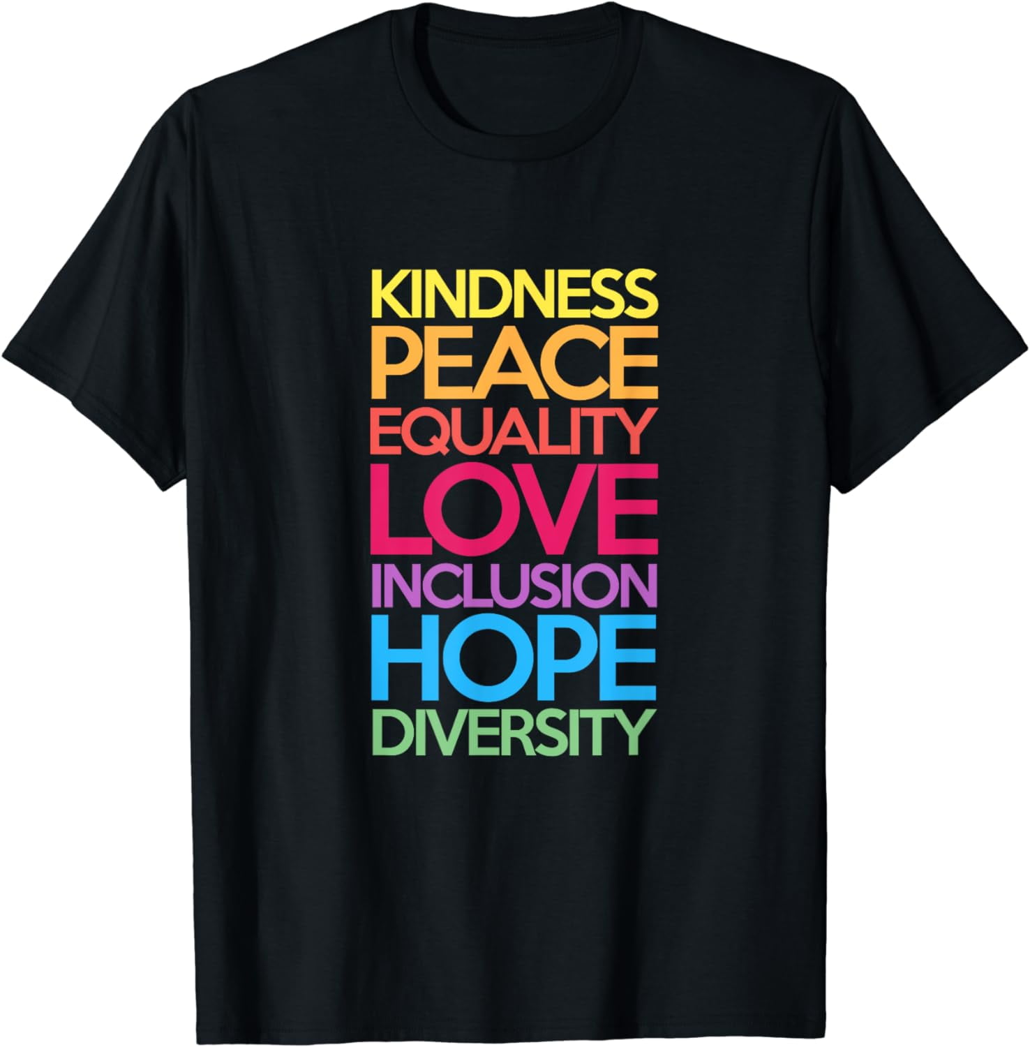 Kindness Peace Equality Love Inclusion Hope Diversity black T-Shirt ...