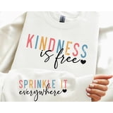 Kindness TShirt Kindness Is Free Sprinkle It Everywhere Hoodie Positive ...