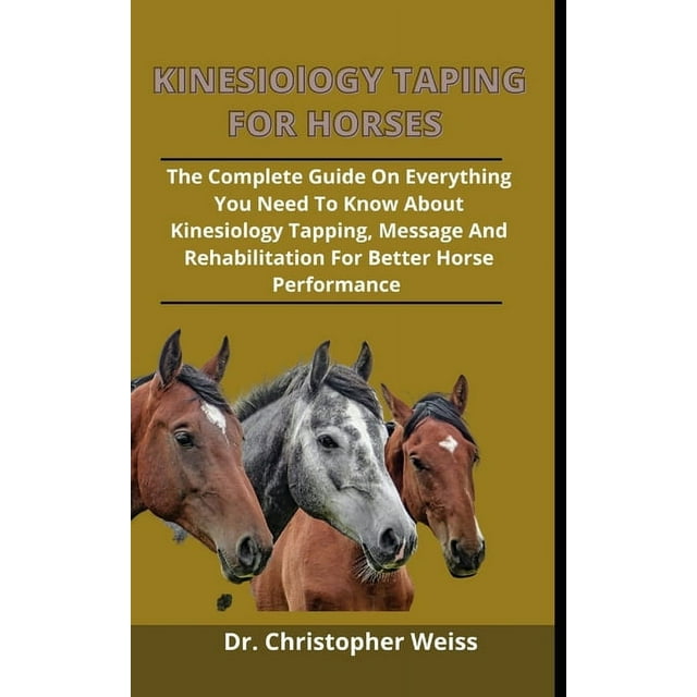 Kinesiology Taping For Horses : The Complete Guide On Everything You Need To Know About ...
