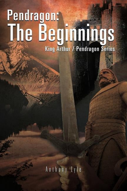 Pendragon: The Beginnings: King Arthur / Pendragon Series (Paperback ...
