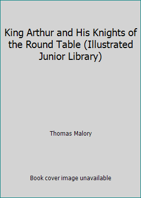 Pre-Owned King Arthur and His Knights of the Round Table (Illustrated ...