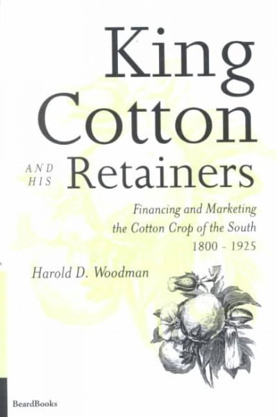 Pre-Owned King Cotton and His Retainers : Financing and Marketing the ...