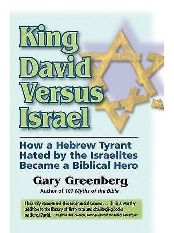 King David Versus Israel : How a Hebrew Tyrant Hated by the Israelites ...