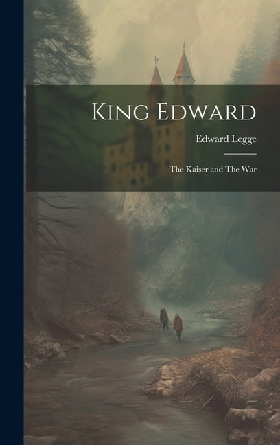 King Edward : The Kaiser and The War (Hardcover) - Walmart.com