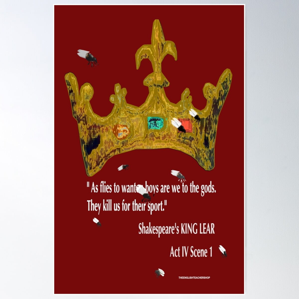 King Lear Quote: "As Flies To Wanton Boys Are We To The Gods". Poster ...