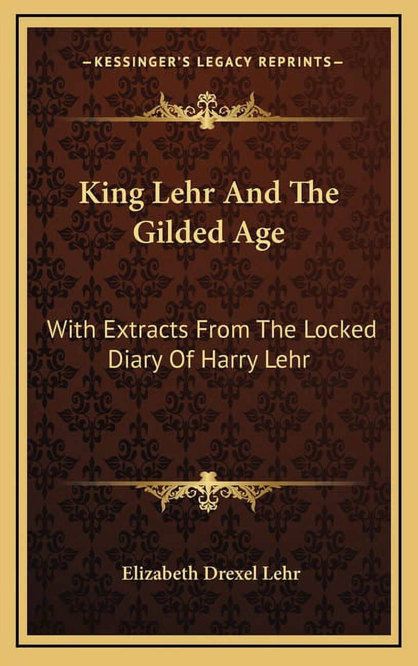 King Lehr And The Gilded Age: With Extracts From The Locked Diary Of ...