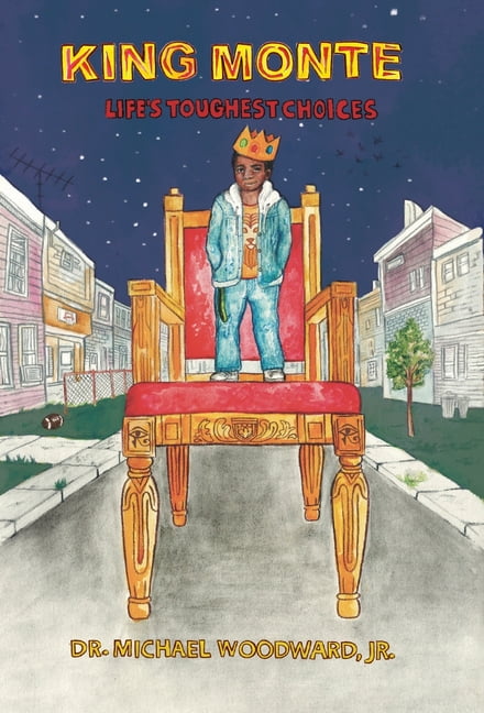 King Monte King Monte: Life's Toughest Choices, Book 3, (Hardcover ...