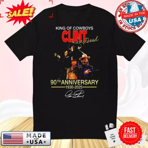 King Of Cowboys Clint Eastwood 90th Anniversary 1930-2025 T-Shirt ...
