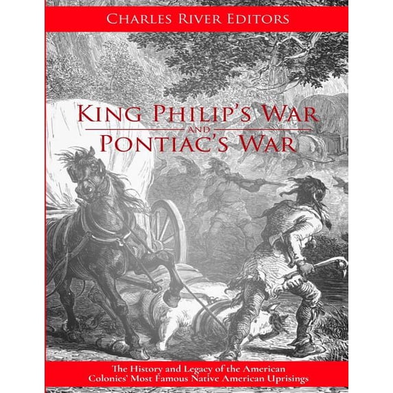 King Philip's War: The History and Legacy of the 17th Century Conflict ...