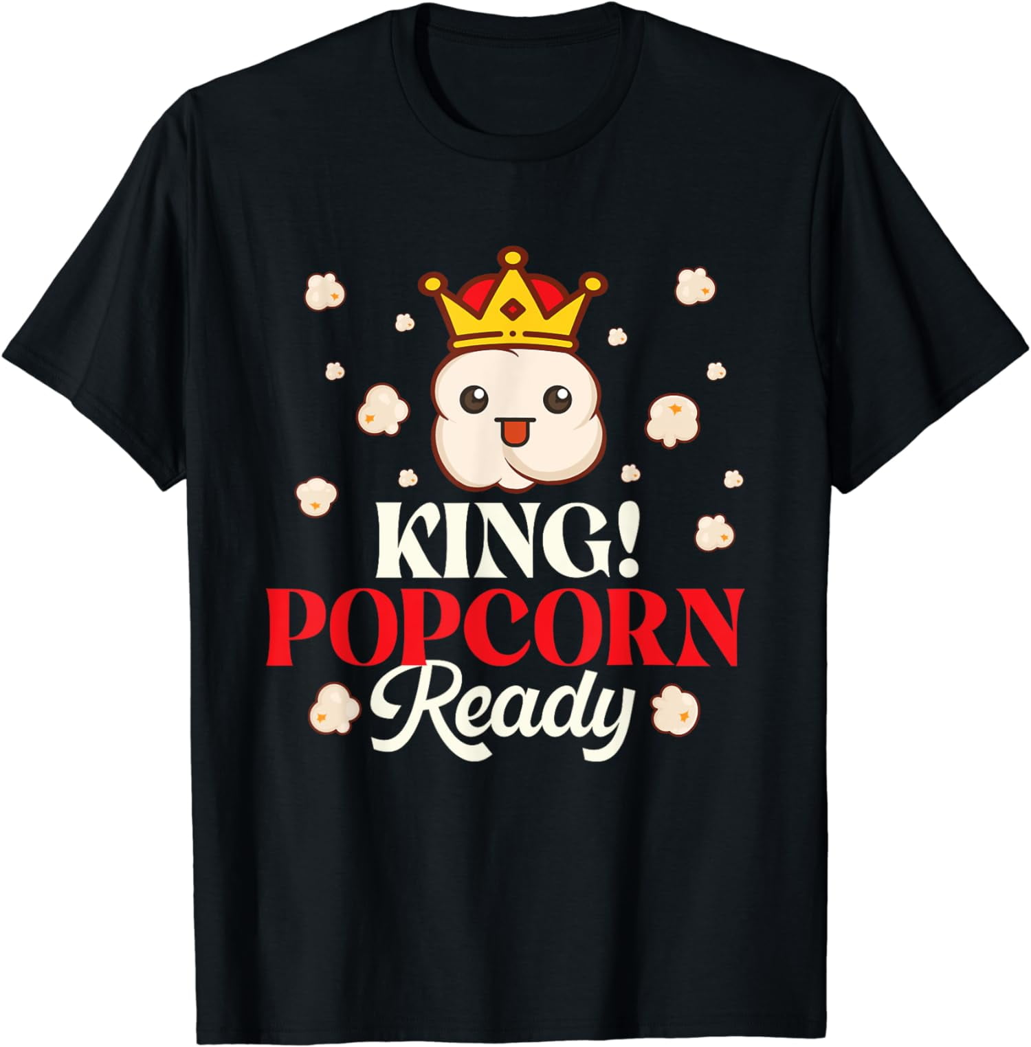 King Popcorn Ready - Popped Corn Kernel Caramel Corn T-Shirt - Walmart.com