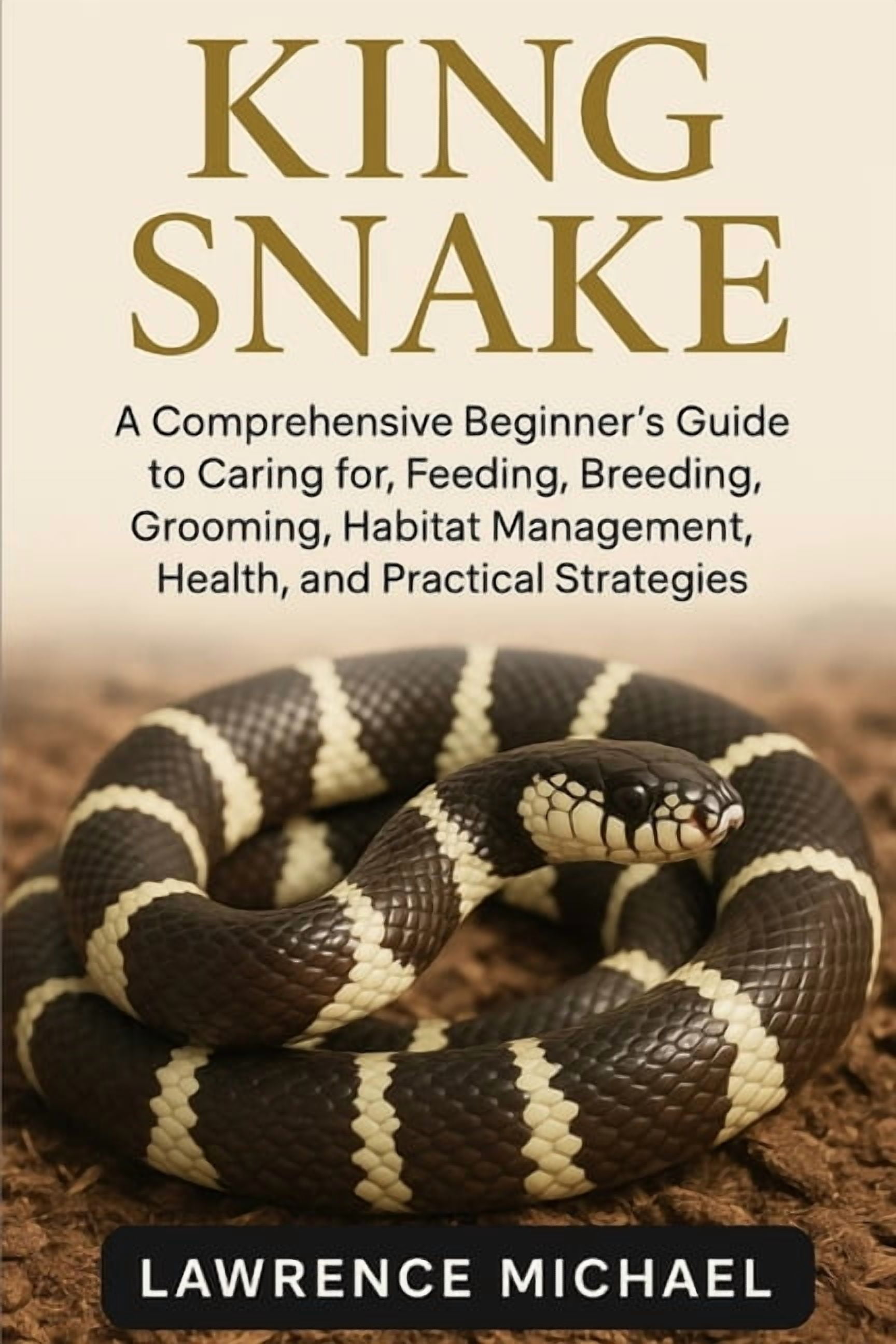 King Snake: A Comprehensive Beginner's Guide to Caring for, Feeding ...