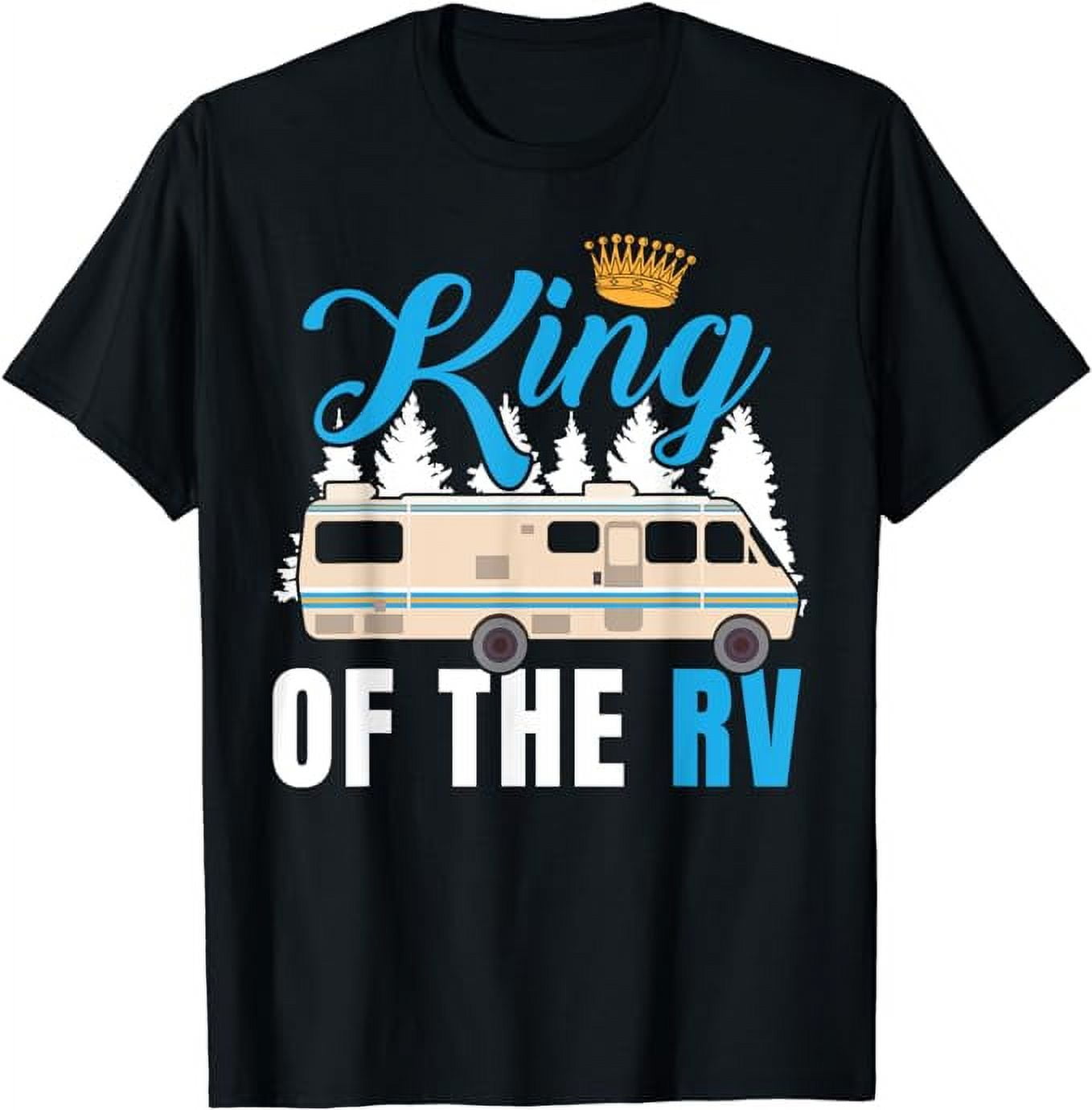 King of the RV Camper RV Owner Funny Gift T Shirt For Dad - Walmart.com