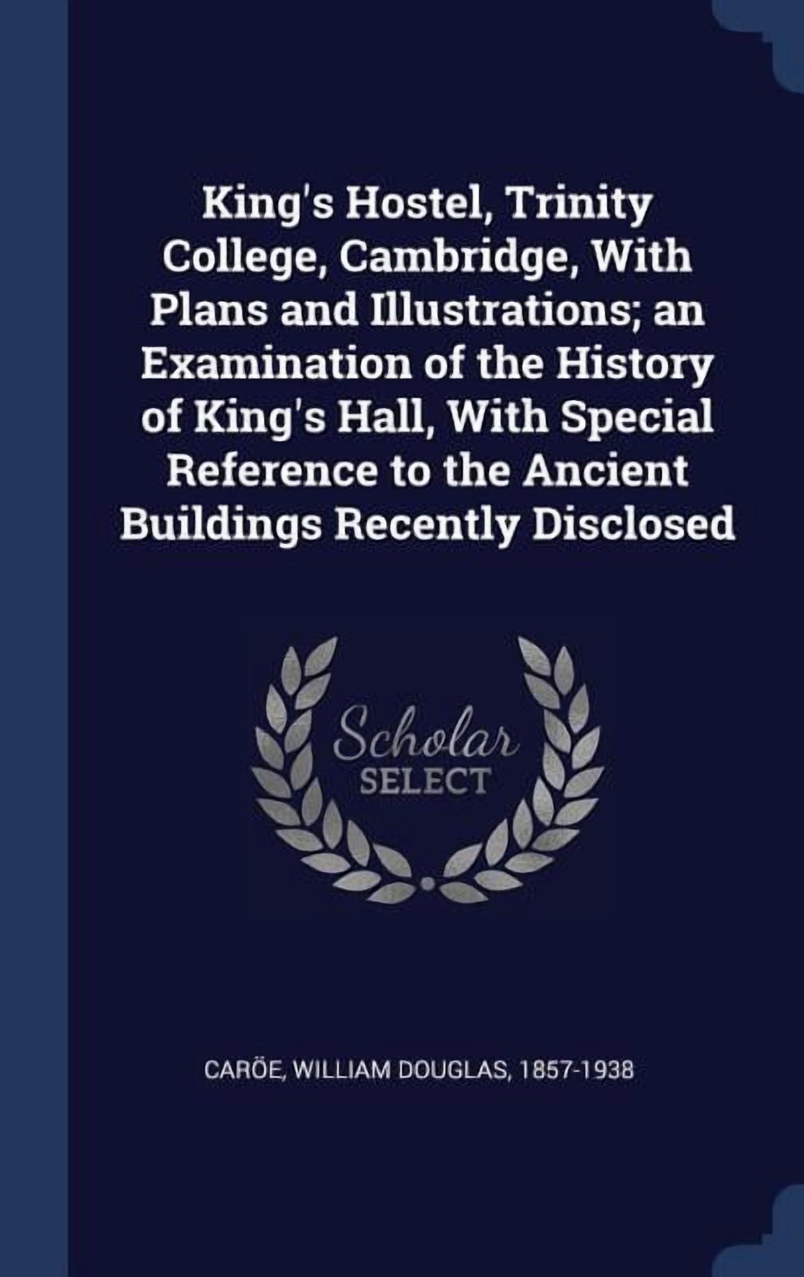 King's Hostel, Trinity College, Cambridge, With Plans And Illustrations ...