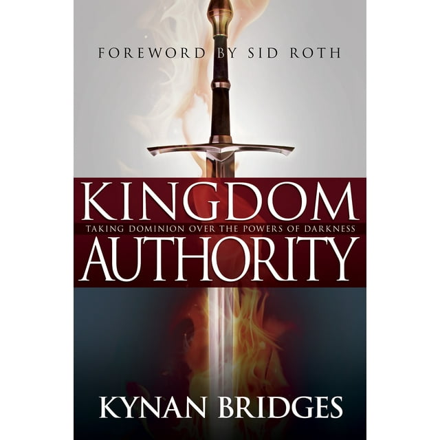 Kingdom Authority : Taking Dominion Over the Powers of Darkness ...