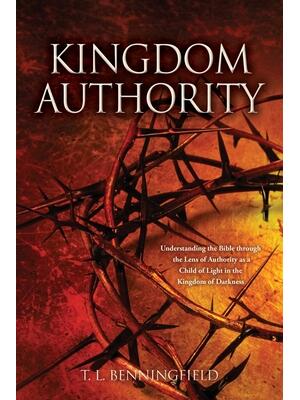 Kingdom Authority: Understanding the Bible through the Lens of ...