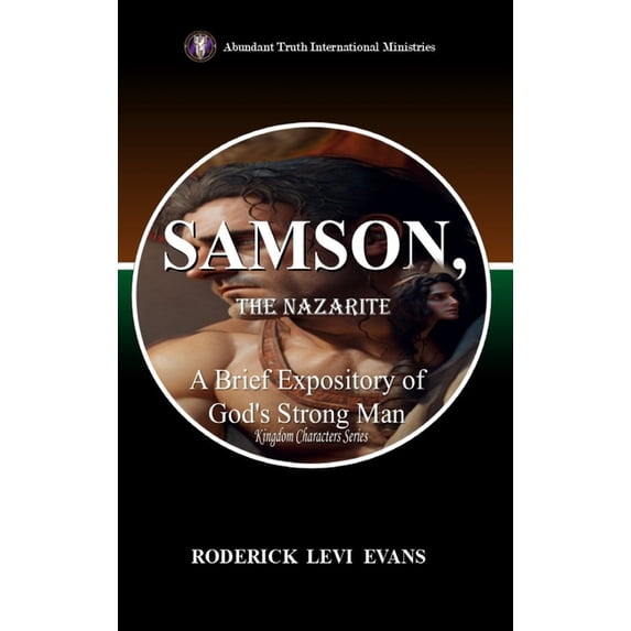 Kingdom Characters Samson, the Nazarite: A Brief Expository of God's ...