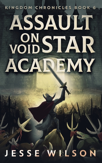 Kingdom Chronicles Assault On Void Star Academy, Book 6, (Hardcover ...