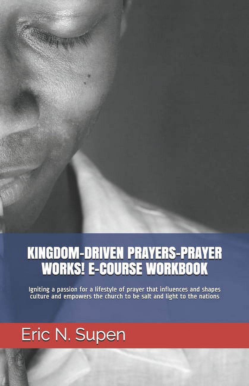 Kingdom-Driven Prayers-Prayer Works! E-Course Workbook: Igniting a ...