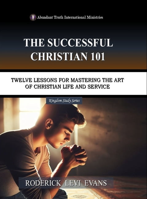 Kingdom Study The Successful Christian 101: Twelve Lessons for ...
