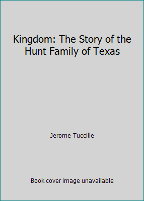 Pre-Owned Kingdom: The Story of the Hunt Family of Texas (Hardcover ...
