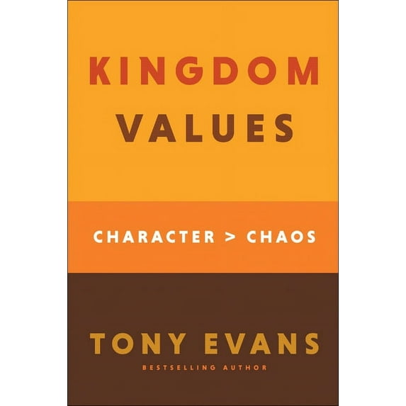 Kingdom Values: Character Over Chaos, (Hardcover) - Walmart.com
