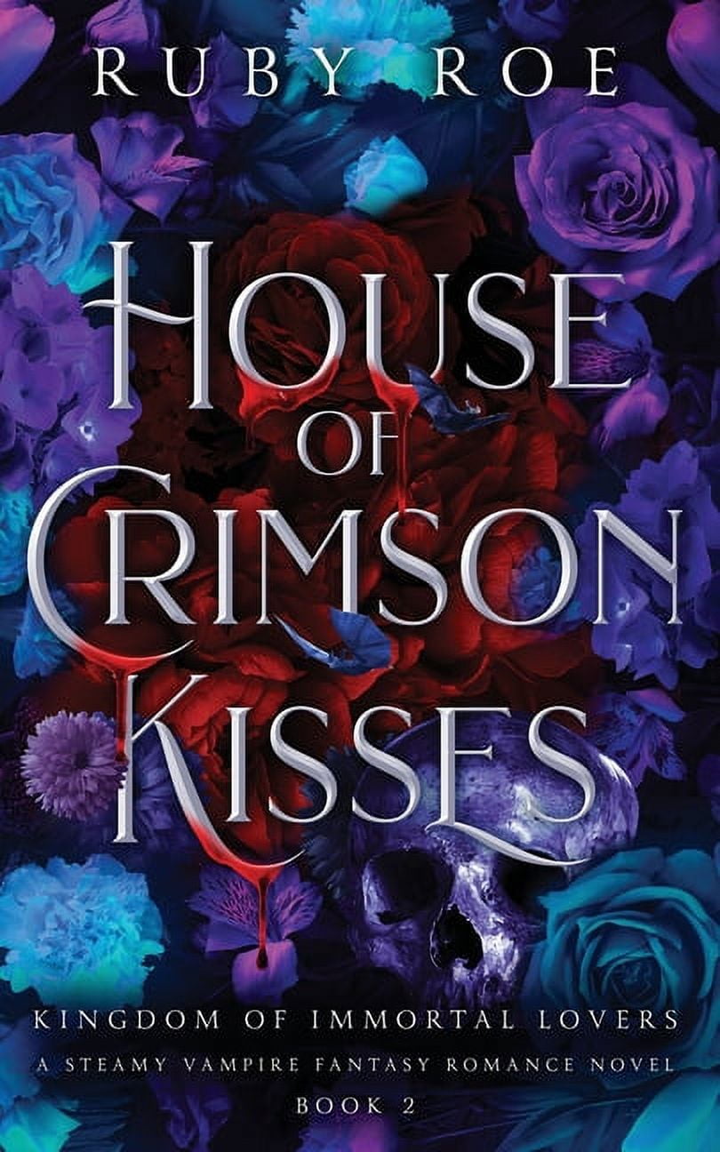 Kingdom of Immortal Lovers House of Crimson Kisses: A Steamy Vampire Fantasy Romance, Book 2 ...