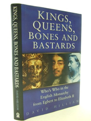 Pre-Owned Kings, Queens, Bones and Bastards: Who's Who in the English ...