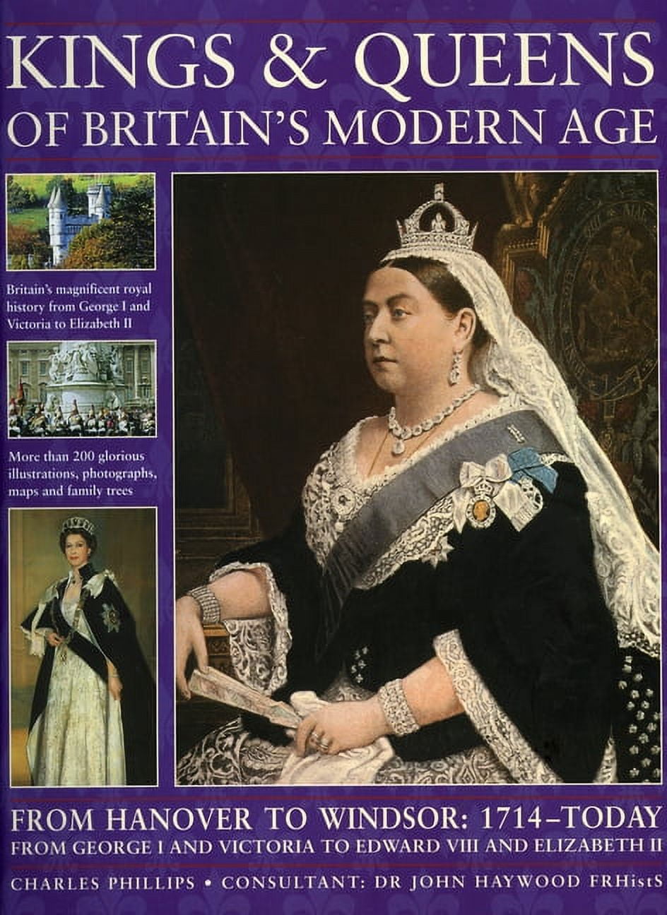 Kings and Queens of Britain's Modern Age : FROM HANOVER TO WINDSOR ...